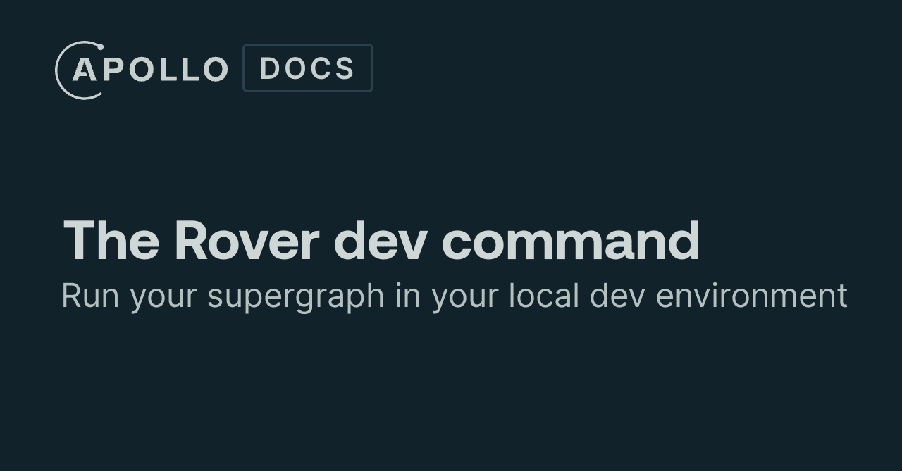The Rover dev command - Apollo GraphQL Docs